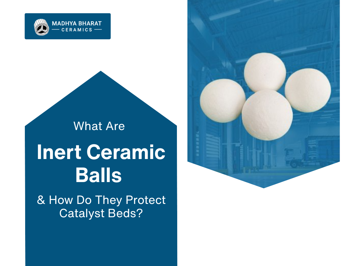 Inert Ceramic Balls: Catalyst Bed Protection Guide